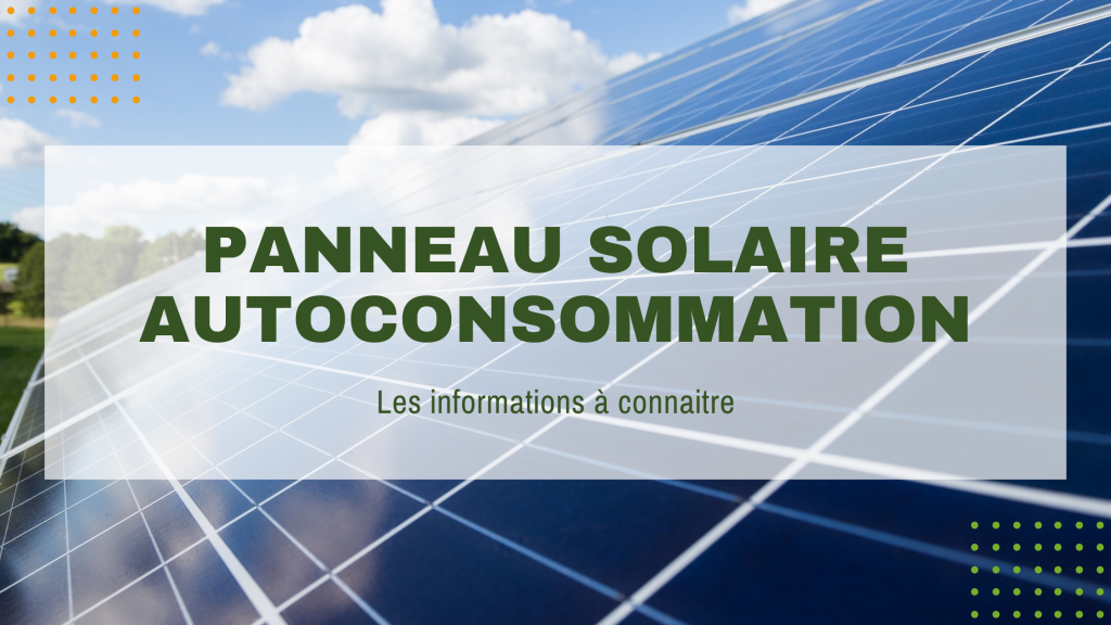 Panneau solaire autoconsommation : ce qu'il faut savoir